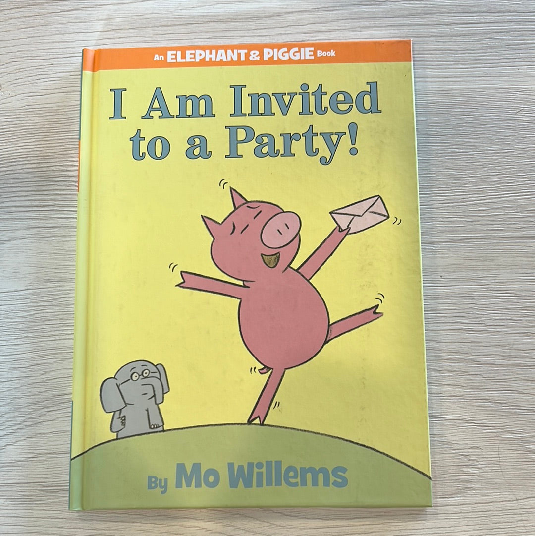 I Am Invited To A Party by Mo Williems (Elephant & Piggie #3 ...